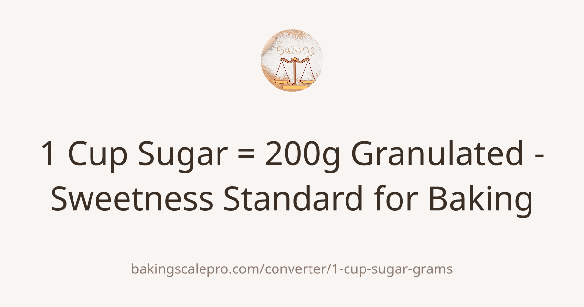 1 Cup Sugar = 200g Granulated - Sweetness Standard for Baking | Baking ...