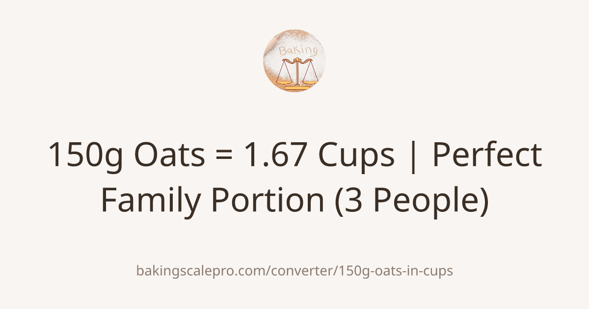 150g Oats = 1.67 Cups | Perfect Family Portion (3 People) | Baking ...