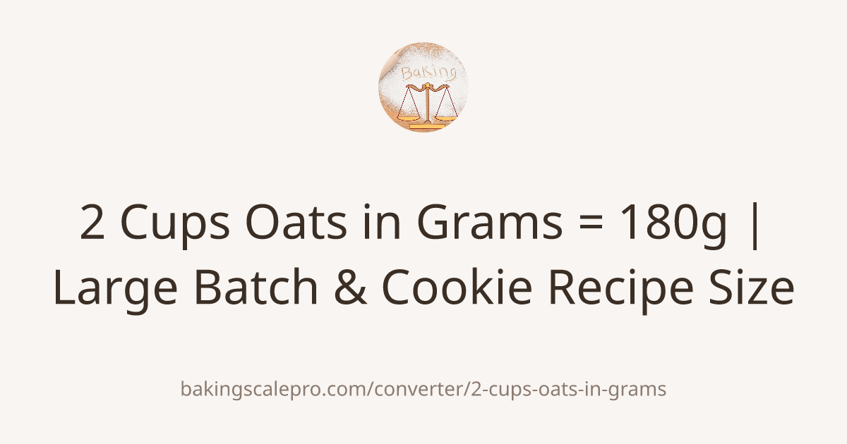2 Cups Oats in Grams = 180g | Large Batch & Cookie Recipe Size | Baking ...