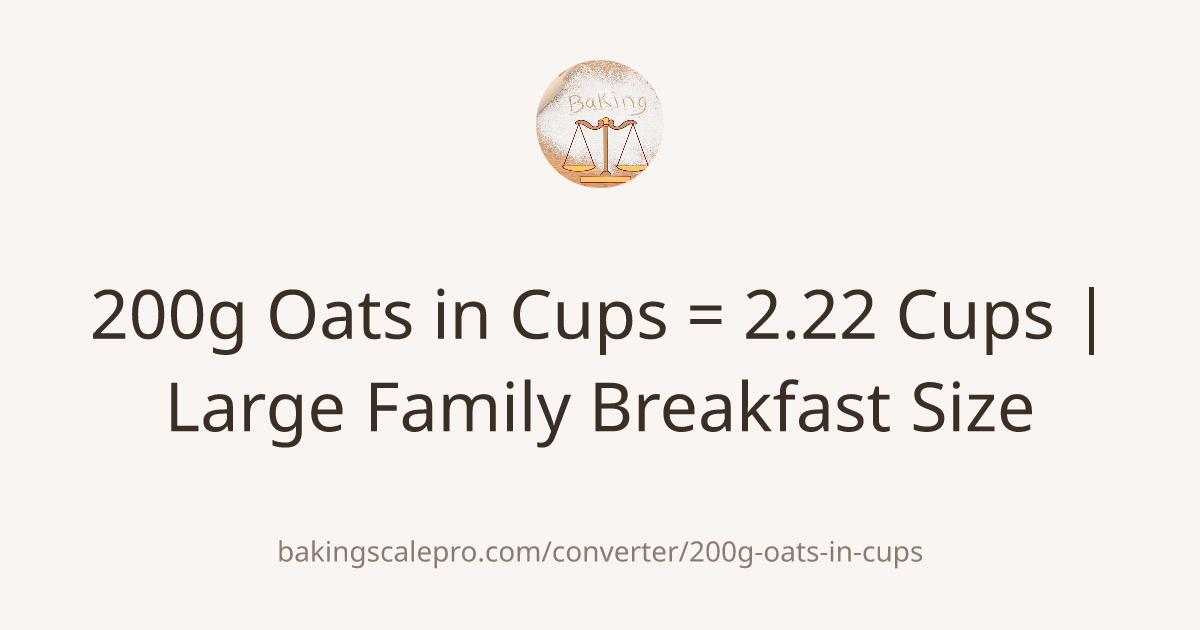 200g Oats in Cups = 2.22 Cups | Large Family Breakfast Size | Baking ...