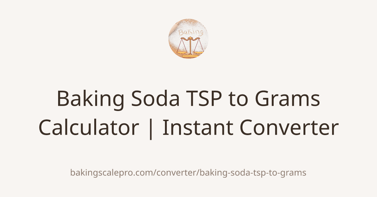 Baking Soda TSP to Grams Calculator | Instant Converter | Baking Scale Pro