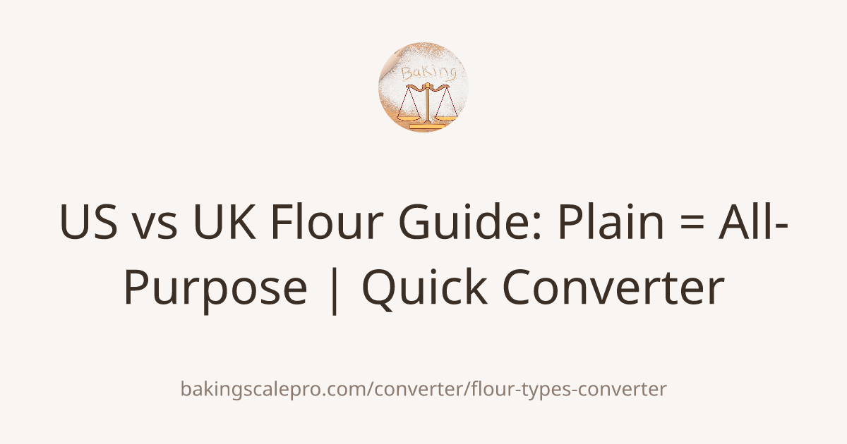 US vs UK Flour Guide: Plain = All-Purpose | Quick Converter | Baking ...