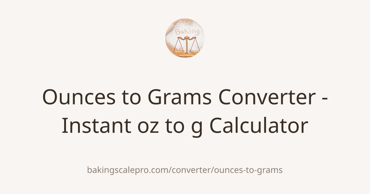 Ounces to Grams Converter - Instant oz to g Calculator | Baking Scale Pro