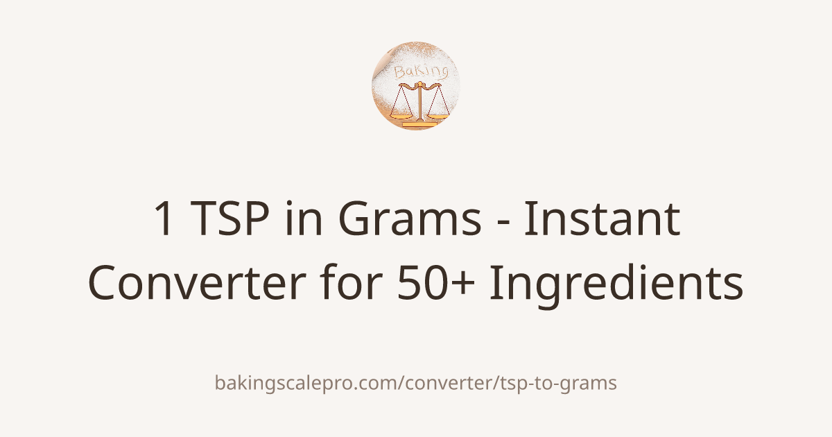 1 TSP in Grams - Instant Converter for 50+ Ingredients | Baking Scale Pro